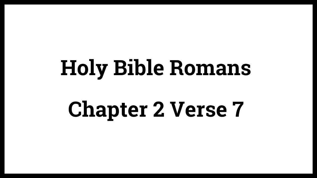 Holy Bible Romans 2:7