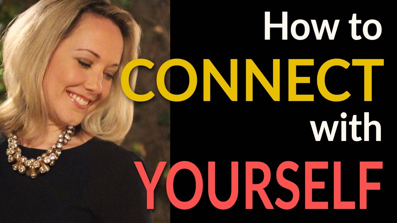 How to Connect with Yourself