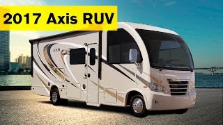 2017 Axis Motorhomes: Class A RV by Thor Motor Coach