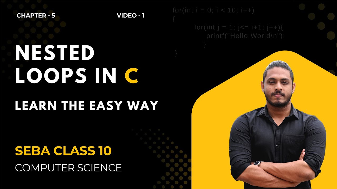 Nested Loops in C | Learn the easy way | SEBA Class 10 Computer Science | Chapter 5 | Video - 1