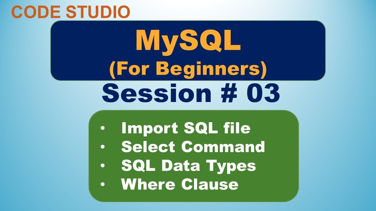 MySQL Tutorial 03: Import SQL File | Select Command | SQL Data Types | Where Clause (Filter data)