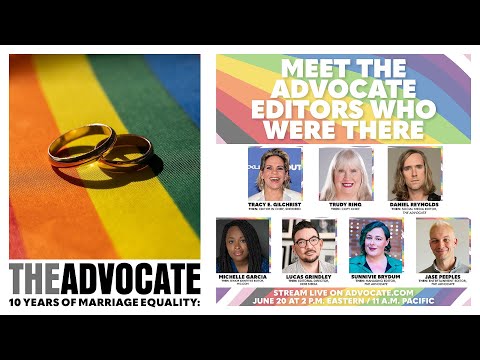 10 Years of Marriage Equality: Meet 'The Advocate' Editors Who Were There