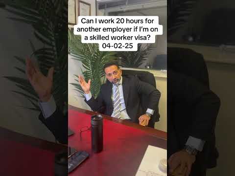 Can I work 20 hours for another employer if I'm on a skilled worker visa? 04-02-25