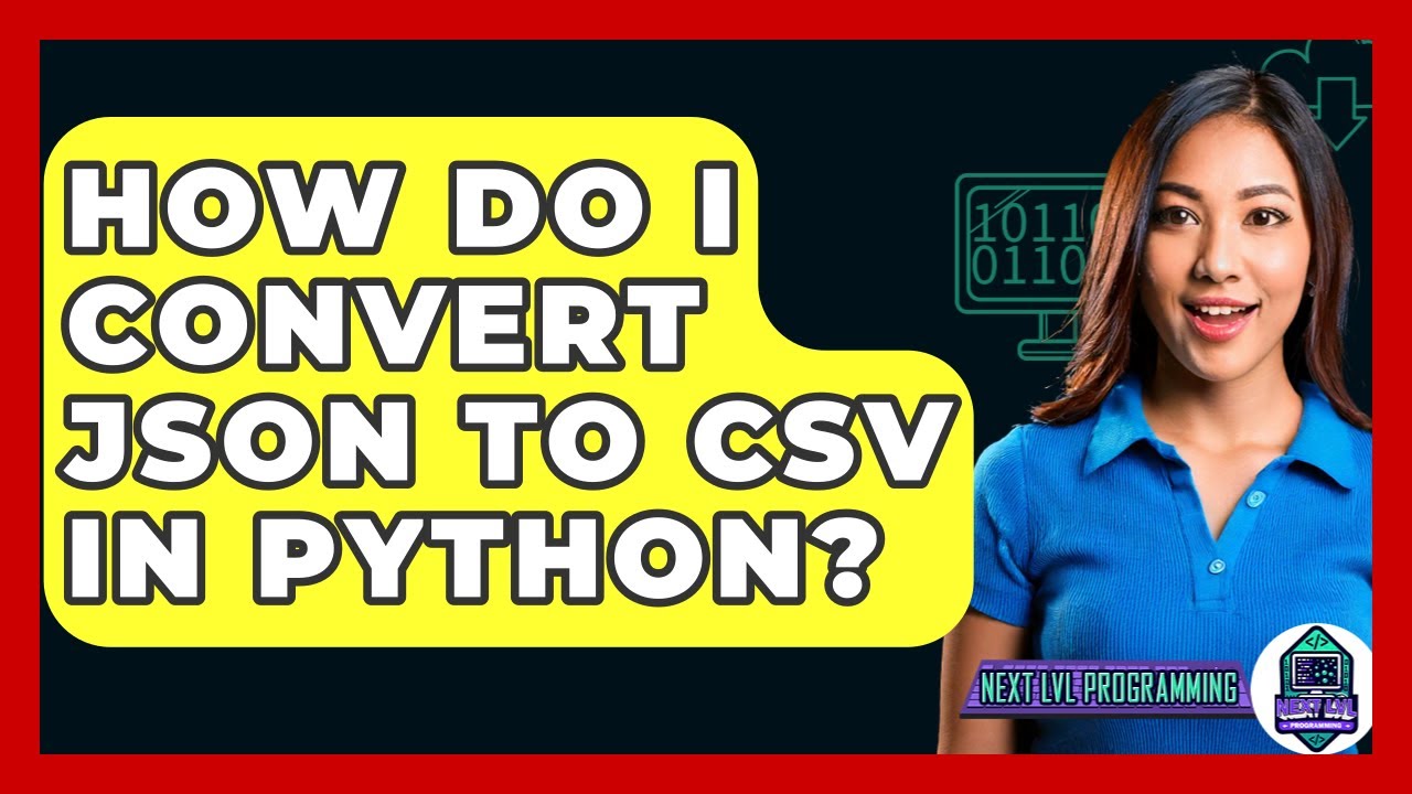 How Do I Convert JSON To CSV In Python? - Next LVL Programming