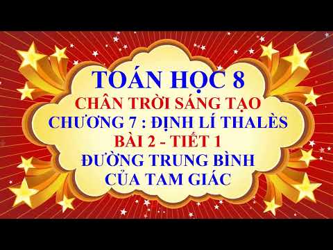 Toán học lớp 8 - Chân trời sáng tạo - Chương 7 - Bài 2 - Đường trung bình của tam giác - Tiết 1