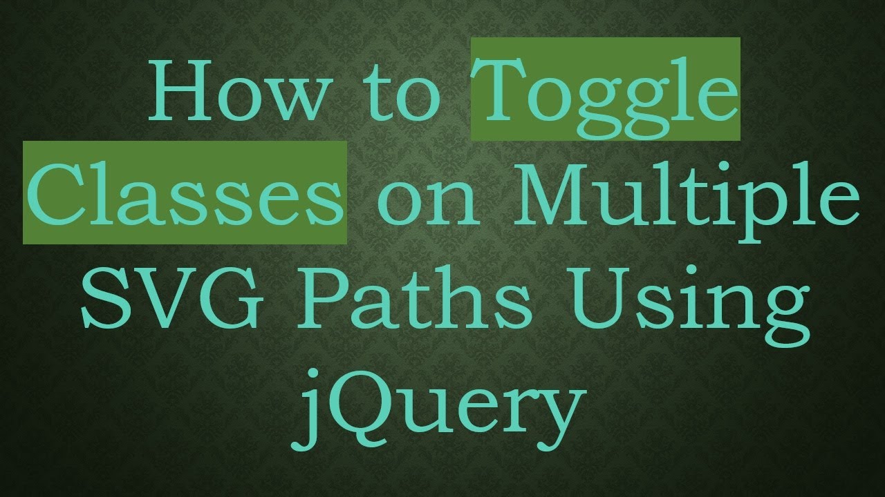 How to Toggle Classes on Multiple SVG Paths Using jQuery