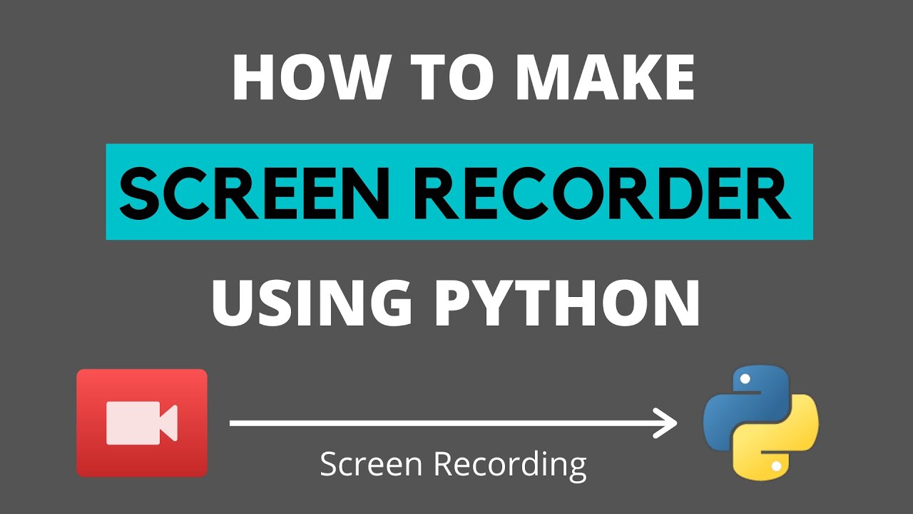 How to Make Screen Recorder Using Python