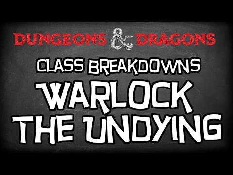 Dungeons & Dragons 5e Tutorial "Class Breakdowns Workshop, "The Undying Warlock"
