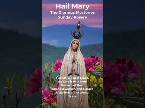 Hail Mary Rosary Prayer - Sunday Rosary - Glorious Mysteries - Our Lady of Fatima - Peaceful Sunrise