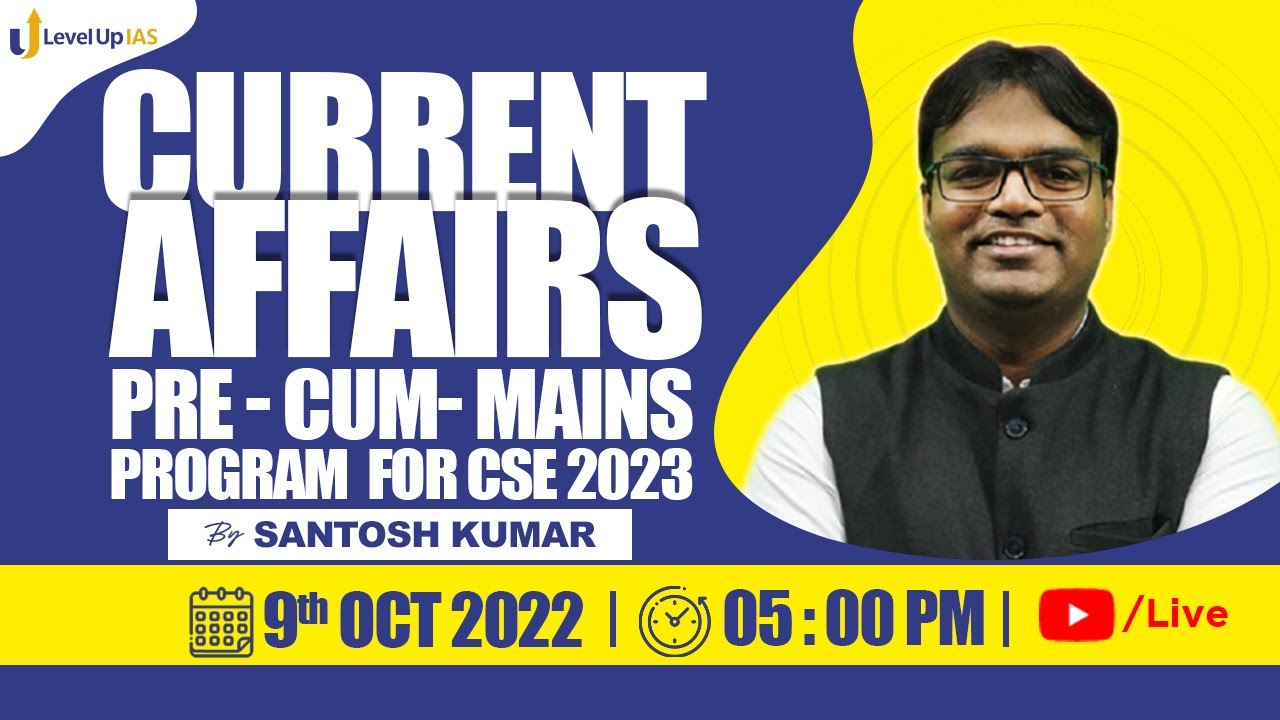 Current Affairs Pre-Cum-Mains Program 2023 | Live Session | By Santosh Kumar | Level Up IAS
