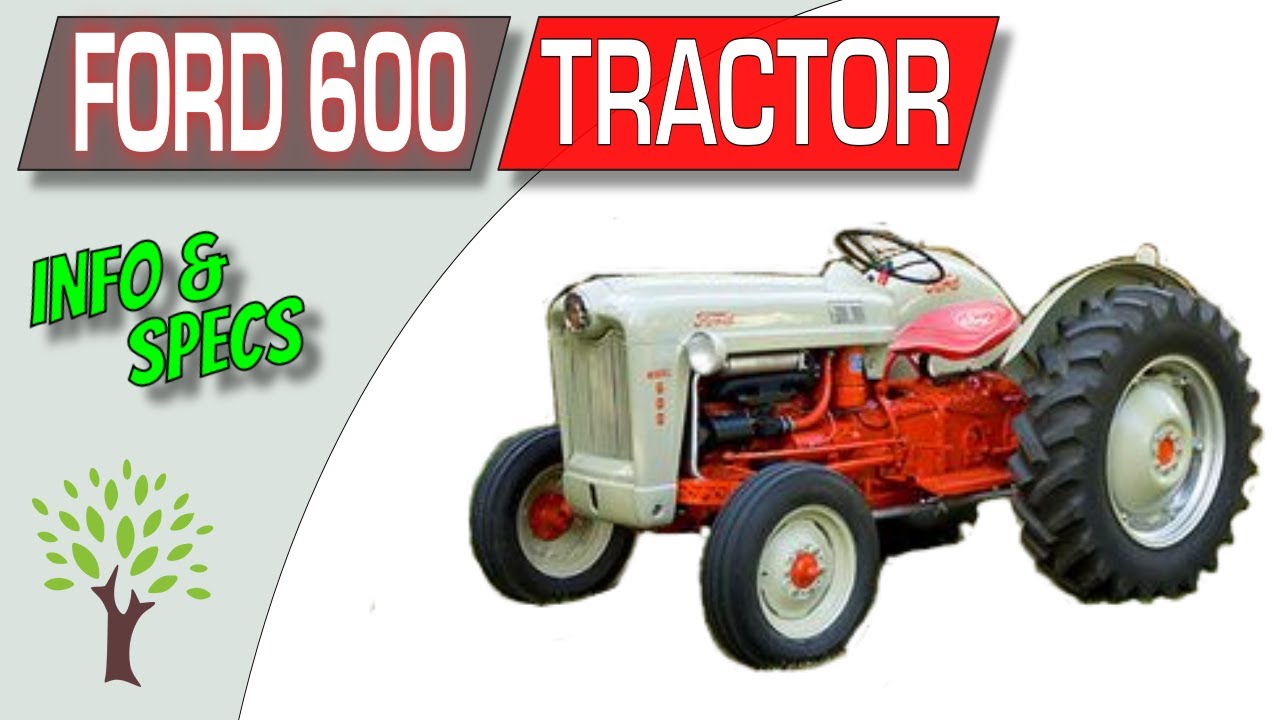 Ford 600 Series (1955 - 1957) Tractor Specifications and Information