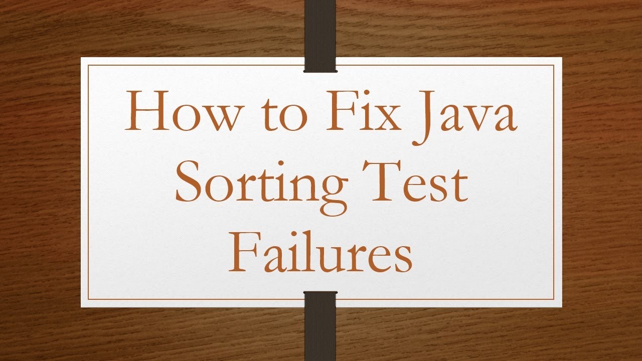 How to Fix Java Sorting Test Failures