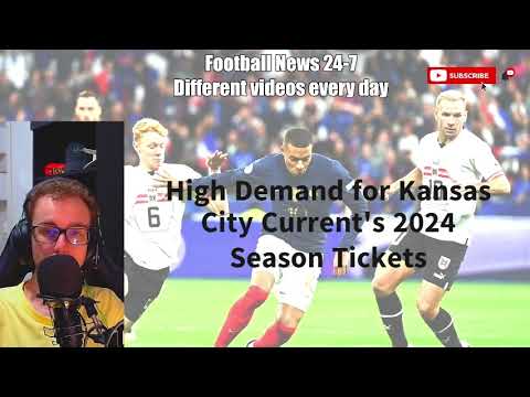 High Demand for Kansas City Current's 2024 Season Tickets
