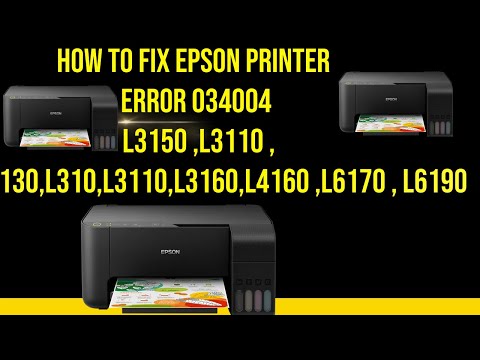 How to fix Epson printer error 034004 L3150 ,L3110 , L120,L130,L310,L3110,L3160,L4160 ,L6170 , L6190