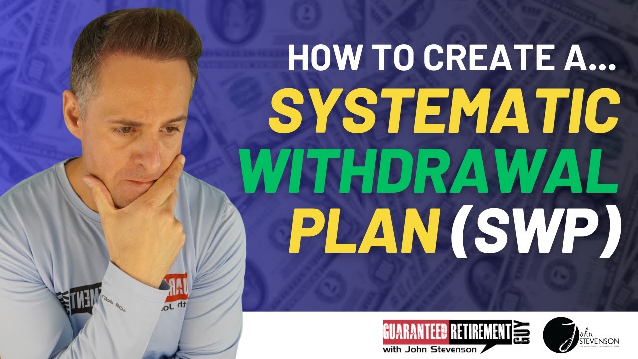 A Guide for Creating a Systematic Withdrawal Plan (SWP)