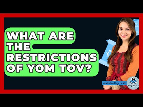 What Are The Restrictions Of Yom Tov? - Jewish Teachings For All