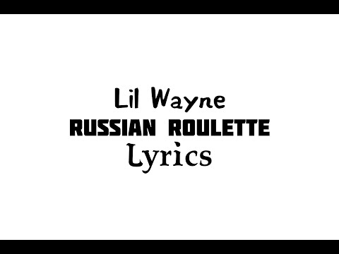 Lil Wayne - Russian Roulette (Lyrics video)