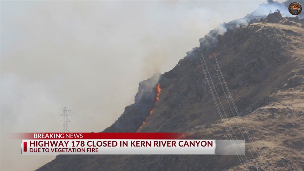 Highway 178  closed in Kern River Canyon due to fire