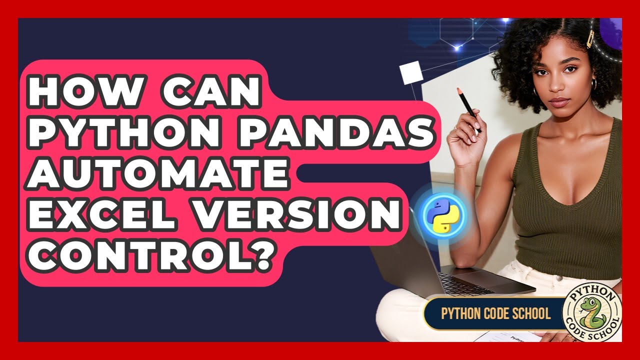 How Can Python Pandas Automate Excel Version Control? - Python Code School