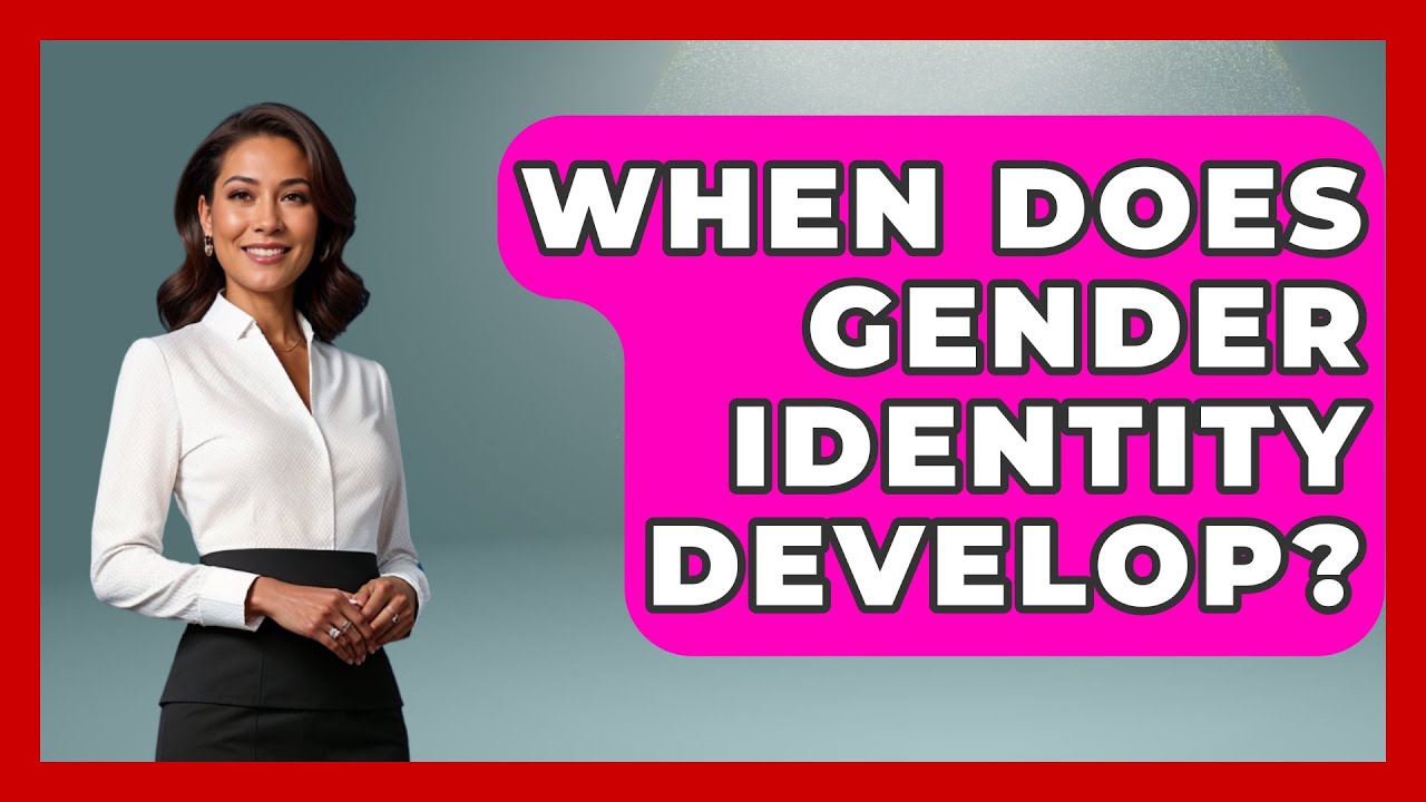 When Does Gender Identity Develop? - Gender Equality Network