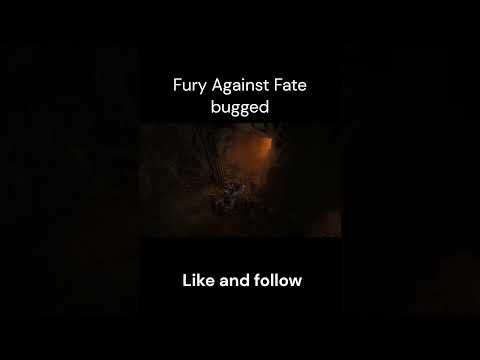 Fury Against Fate bugged