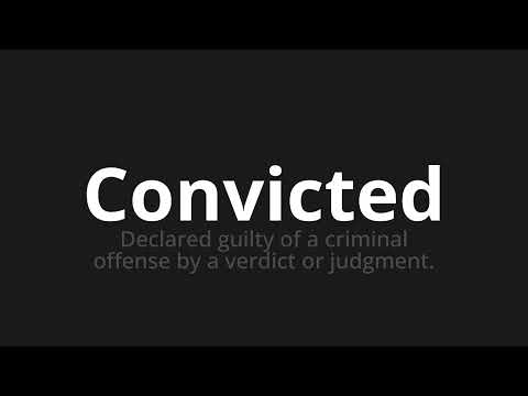 How to pronounce Convicted