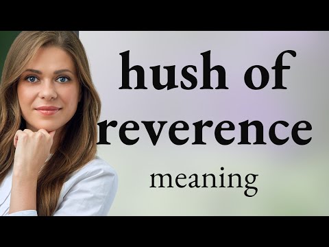 Understanding the Phrase "Hush of Reverence"