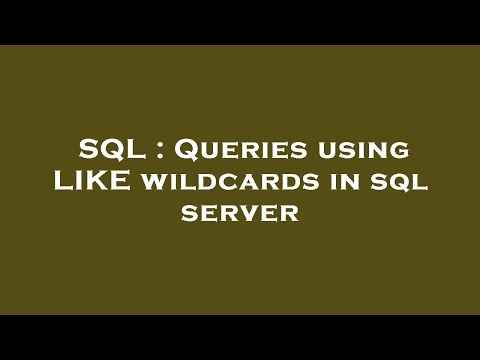 SQL : Queries using LIKE wildcards in sql server