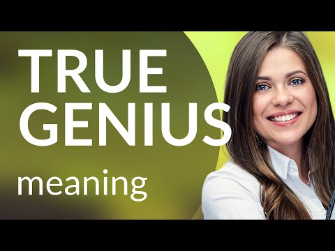 Unlocking the Meaning of "True Genius"