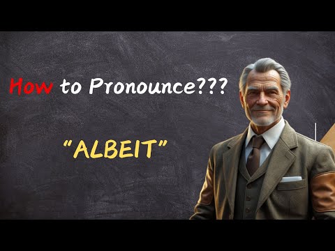 How to Pronounce "Albeit" | Meaning, Pronunciation, and Usage Explained!