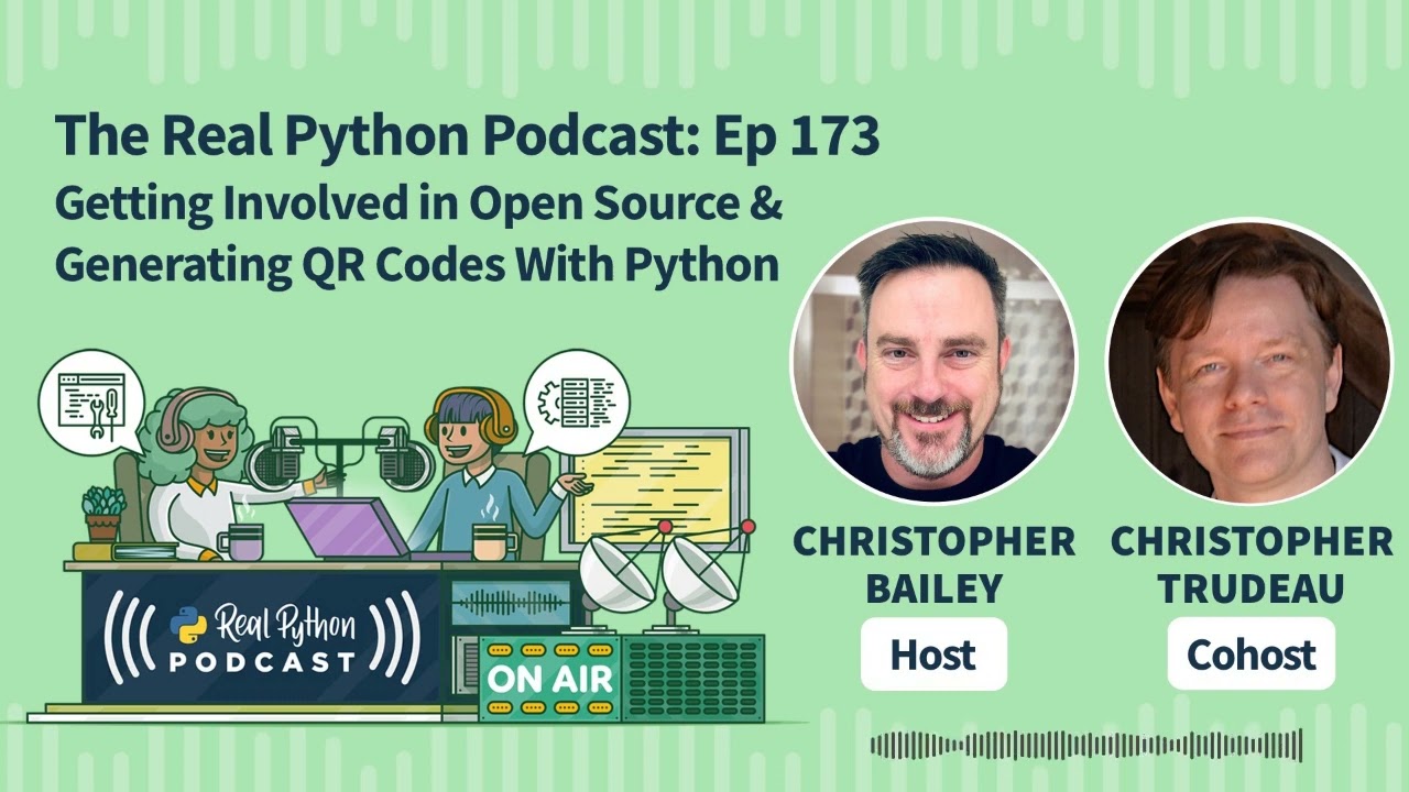 Getting Involved in Open Source & Generating QR Codes With Python | Real Python Podcast #173