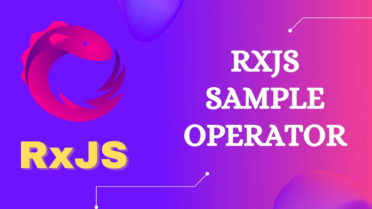 31. RxJS Sample Operator. Learn RxJS Filtering Category Sample Operator - RxJS.