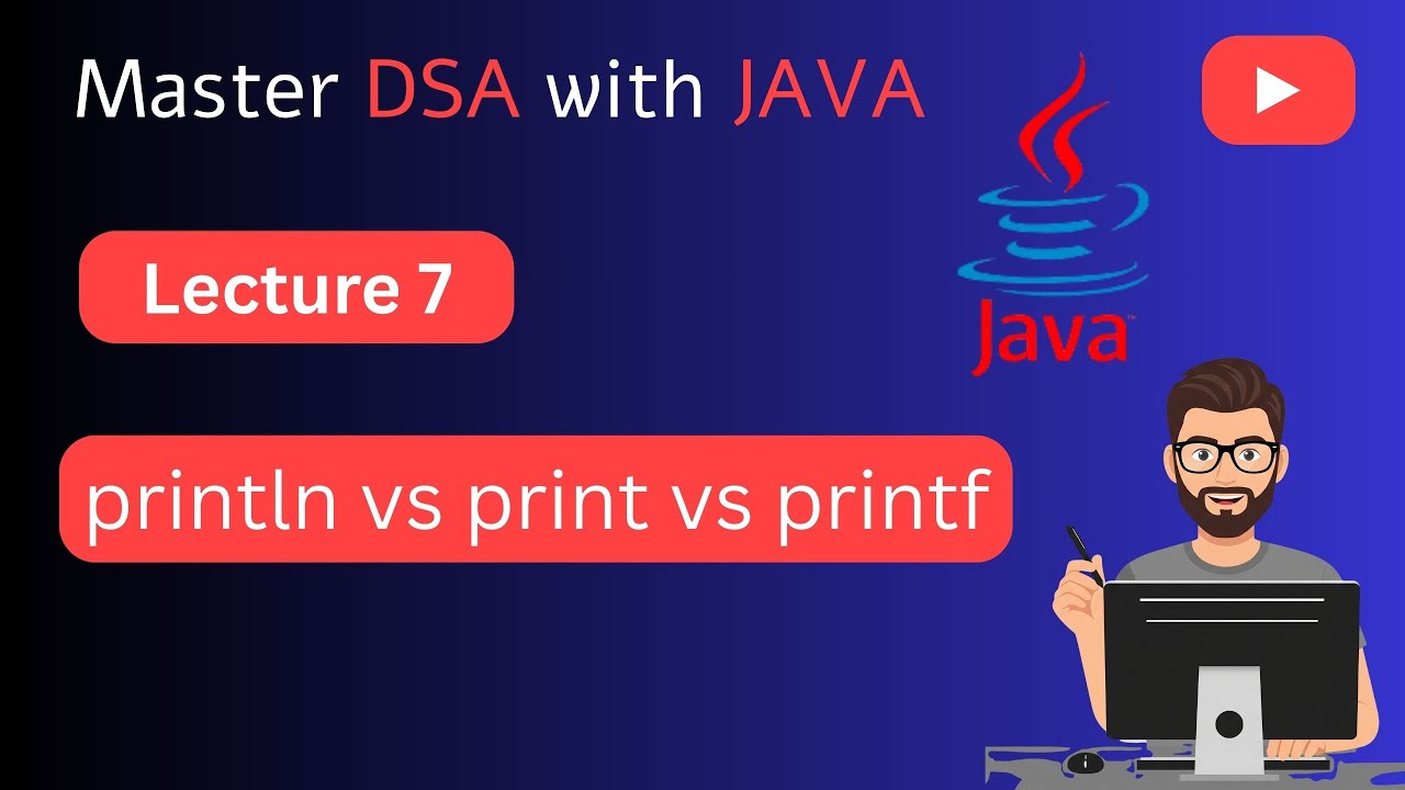 Lecture 7 | print(), println() & printf() in Java | Beginner-Friendly