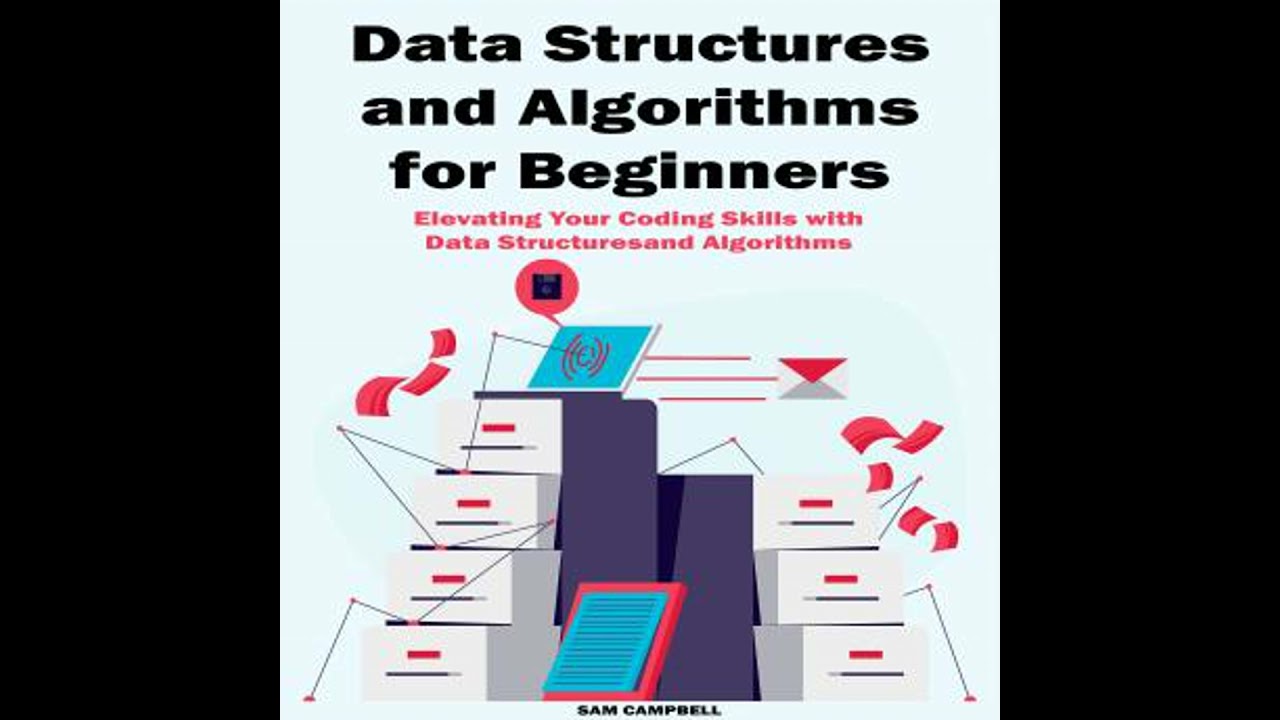 Data Structures and Algorithms for Beginners: Elevating Your Coding Skills with Data Structures and