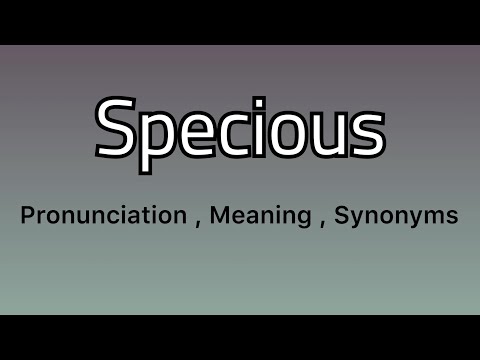 Specious meaning - Specious examples - Specious synonyms