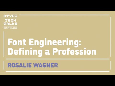 Font Engineering Defining a Profession | Rosalie Wagner | ATypI 2022 Tech Talks