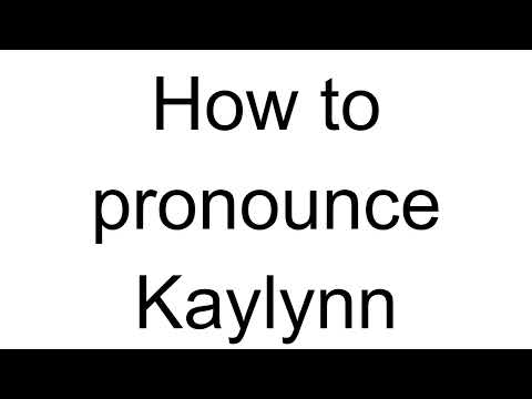 How to Pronounce Kaylynn (English)
