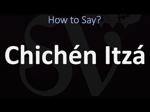 How to Pronounce Chichén Itzá? (CORRECTLY)
