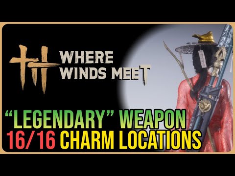 All 16 Charm Locations – Where Winds Meet – "Legendary" Weapon… - Partner