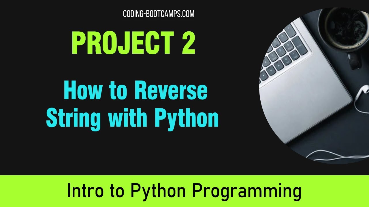 Intro to Python Programming for Beginners: Project 2- Reverse String