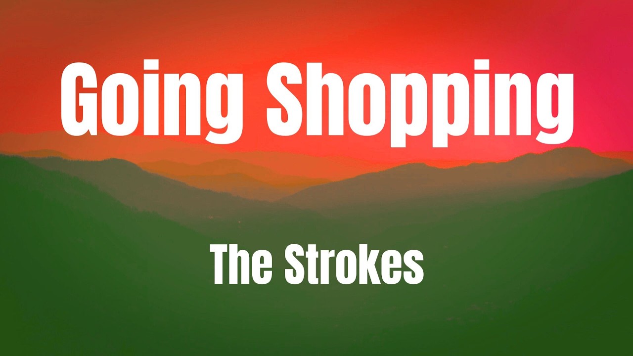 Going Shopping || The Strokes ||  lyrics