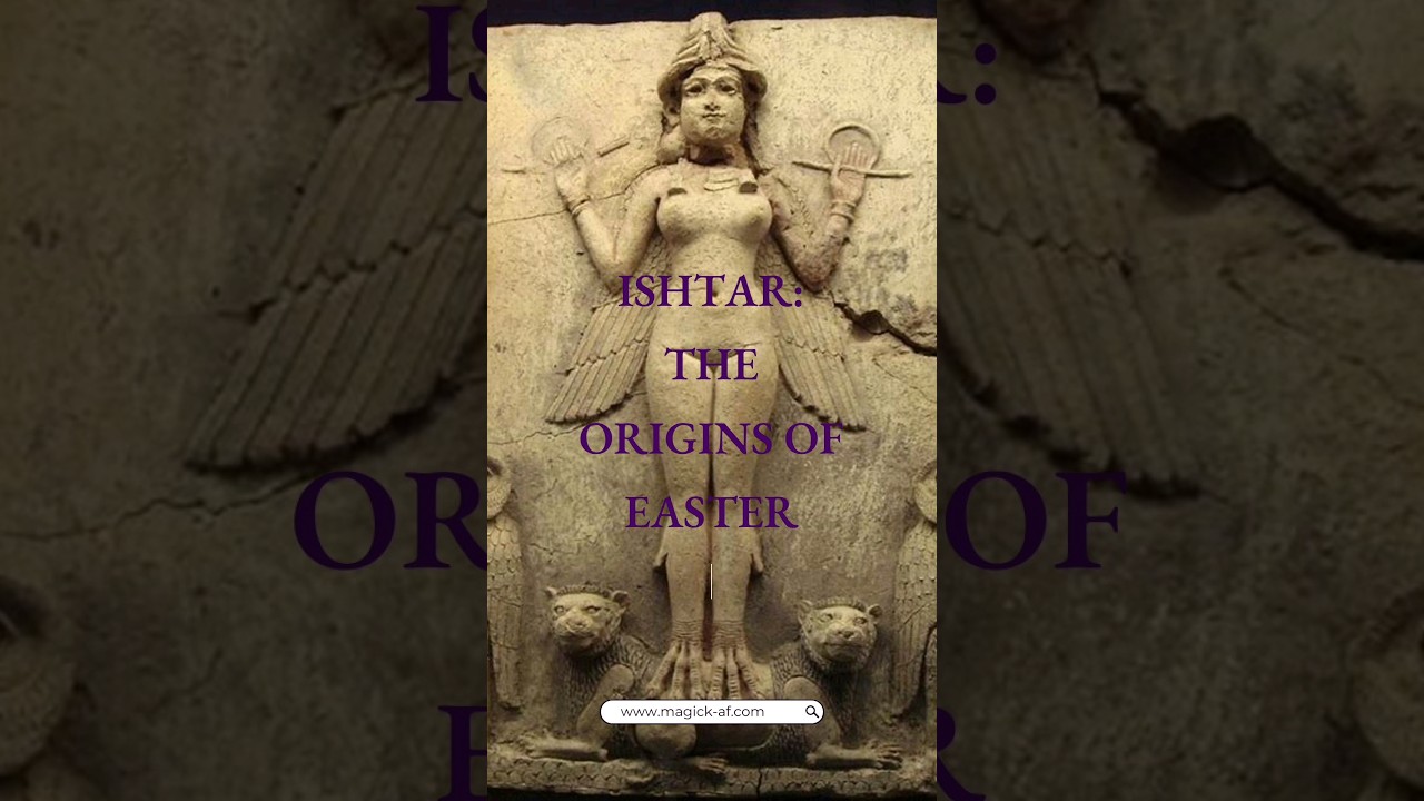 the Origins of Easter: Ishtar and Dumuzi