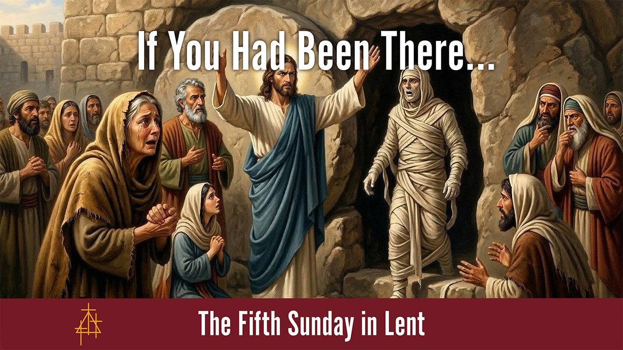 Bible Study: If You Had Been There  | John 11:17-27; 38-53 | Jesus Raises Lazarus