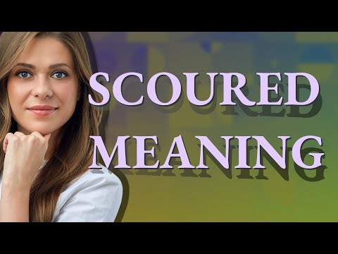 Scoured | meaning of Scoured