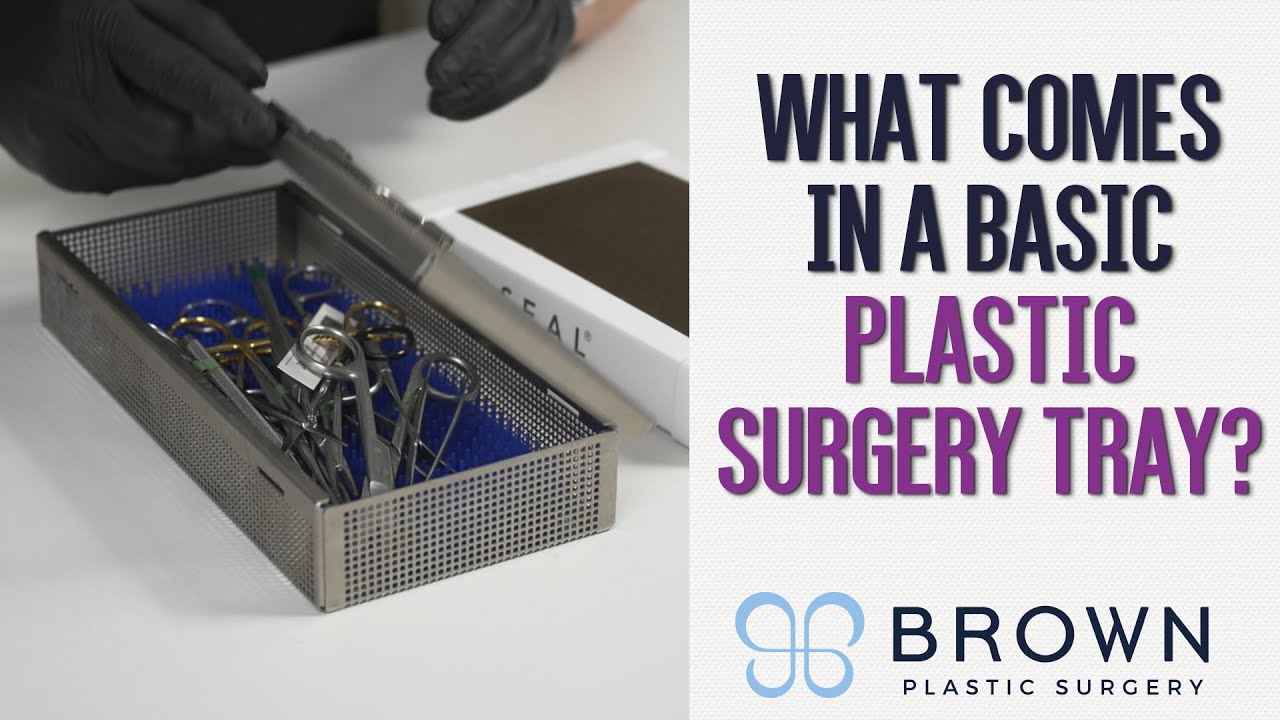 What Surgical Instruments Come In A Basic Plastic Surgery Tray? | Brown Plastic Surgery