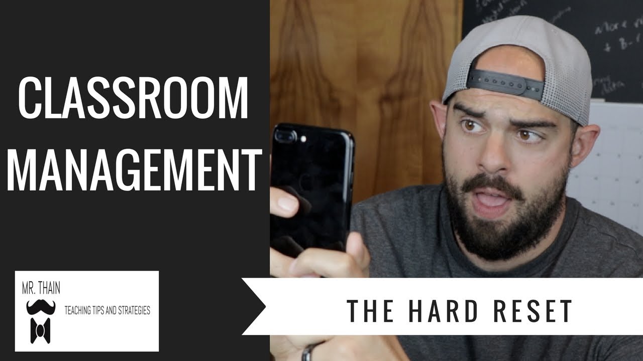 How To Regain Control Of Your Classroom: The Hard Reset