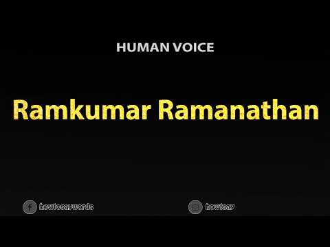 How To Pronounce Ramkumar Ramanathan