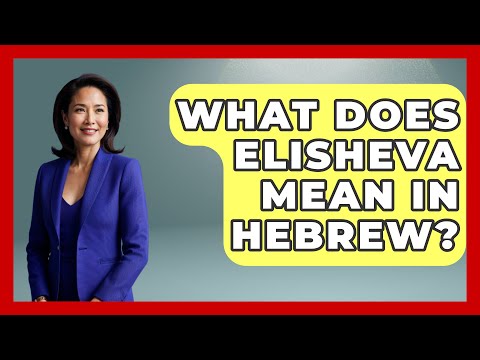 What Does Elisheva Mean In Hebrew? - Jewish Teachings For All