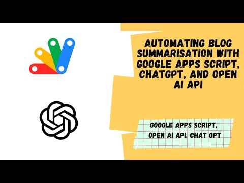 Automating Blog Summarisation with Google Apps Script and Open AI API | Aryan Irani #openai
