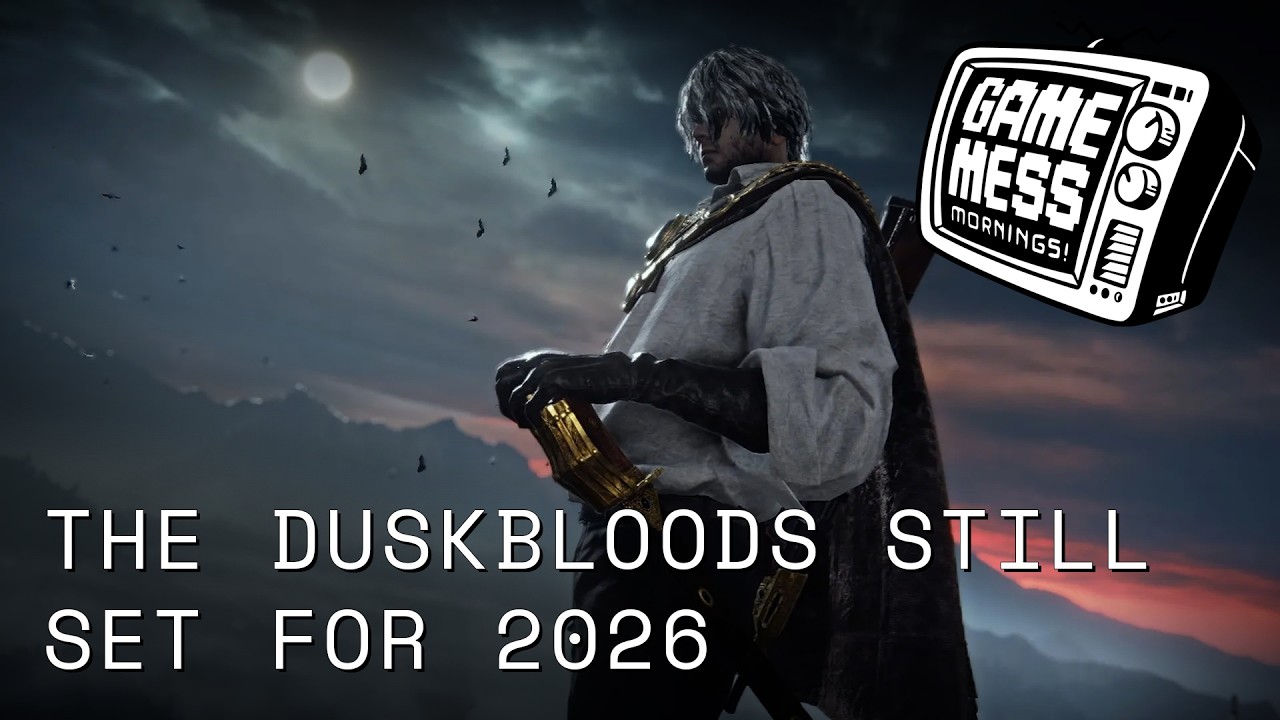 The Duskbloods Still Set for 2026 | Game Mess Mornings 5/14/26